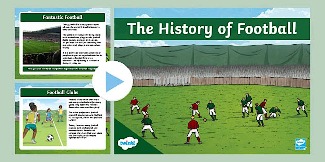 The History of Football PowerPoint (teacher made) - Twinkl