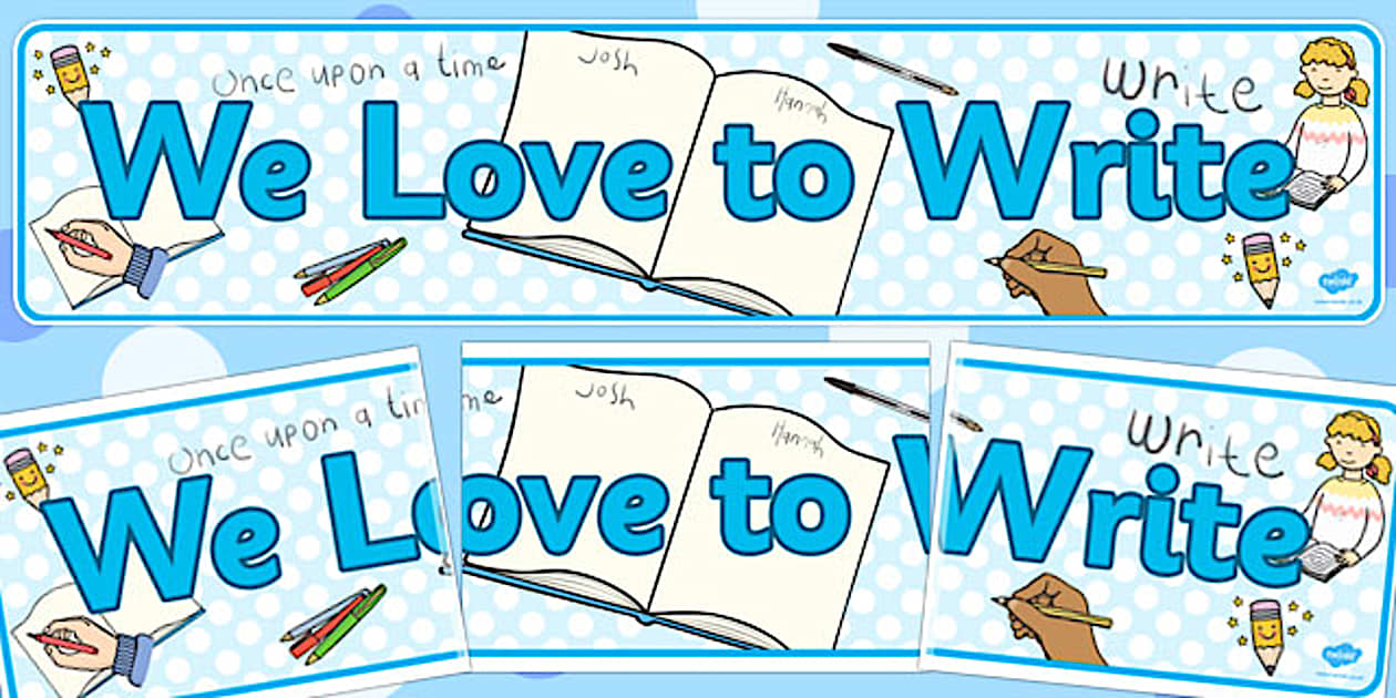 We Love to Write' Display Banner (Teacher-Made) - Twinkl