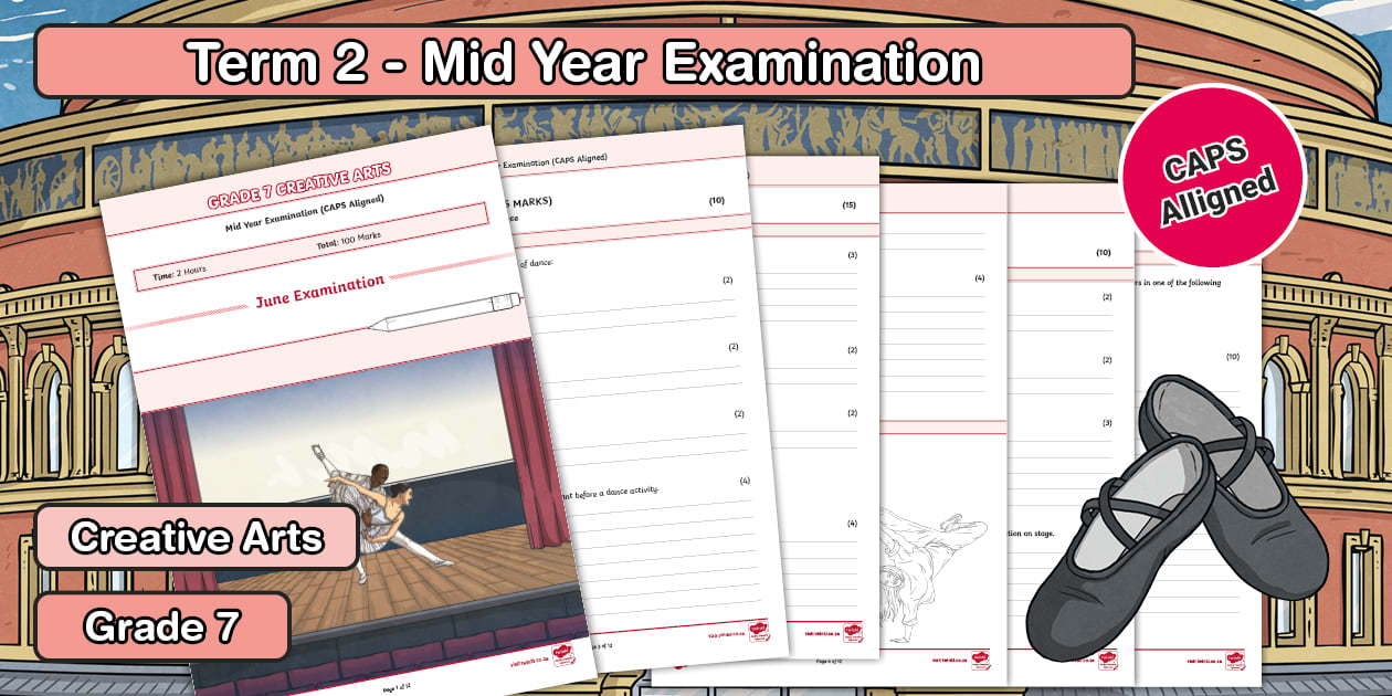 Grade 7 - Creative Arts - Term 2 - Mid Year Examination (CAPS Aligned)