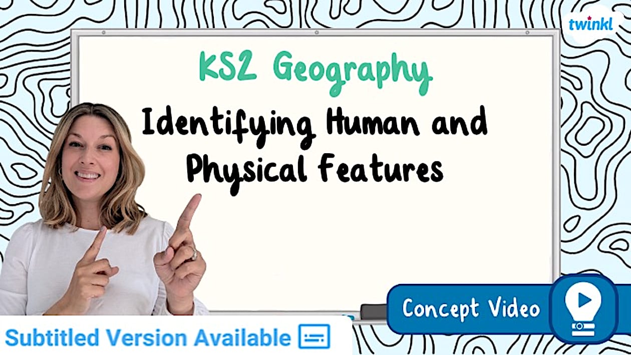 Identifying Human and Physical Features | KS2 Geography Concept Video