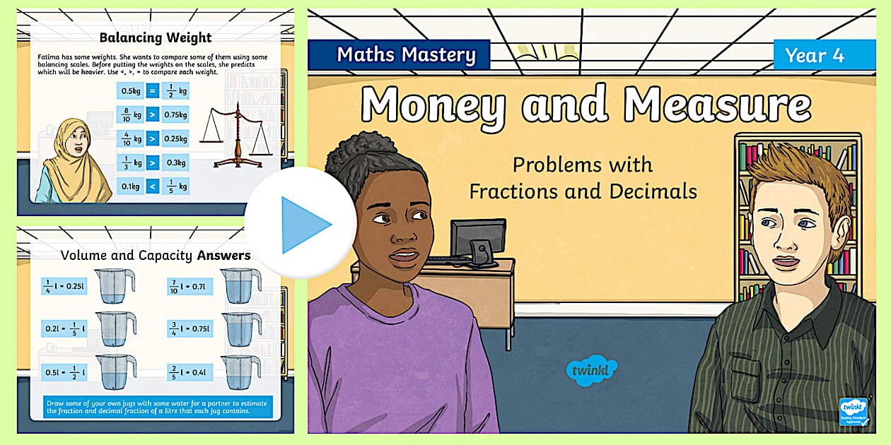 Year 4 Money and Measure Problems with Fractions and Decimals Maths Mastery