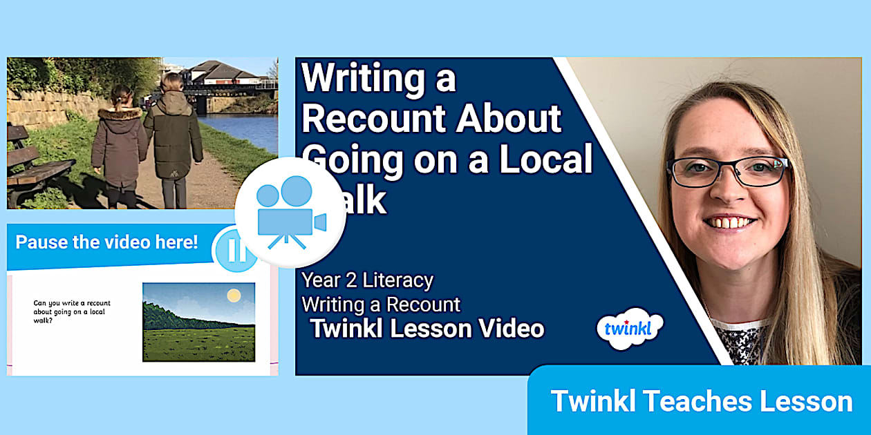 Year 2 (Ages 6-7) Writing a Recount: Video Lesson 4 - Twinkl