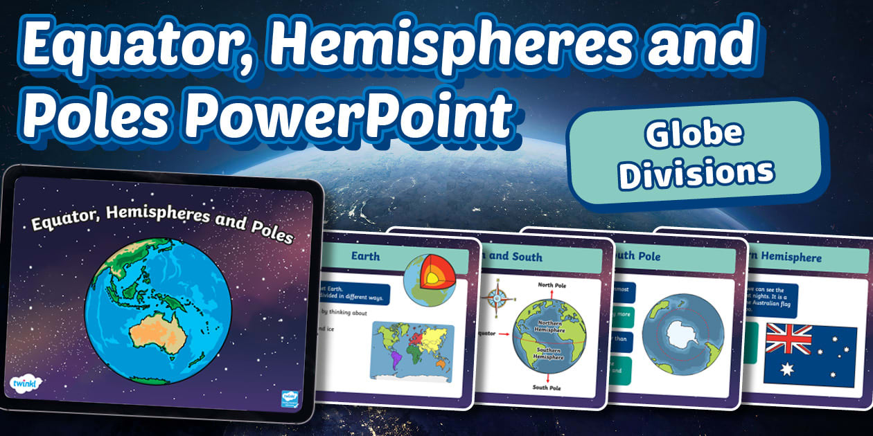 Equator, Hemispheres and Poles PowerPoint