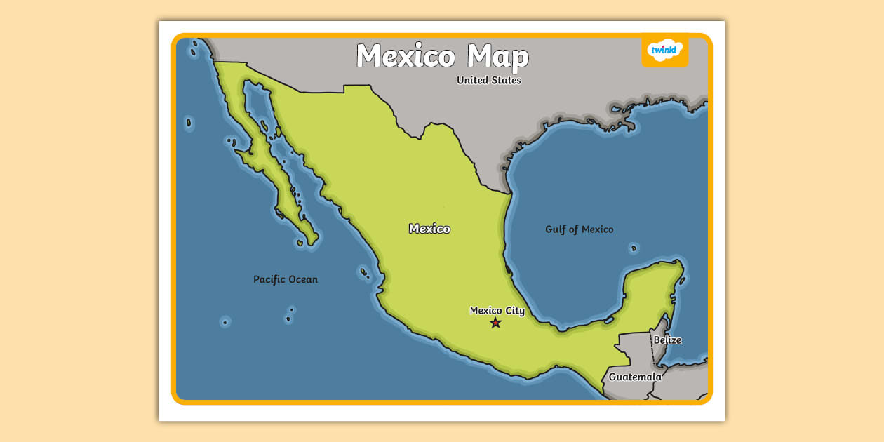 Map of Mexico - KS1 - Around the World - Twinkl