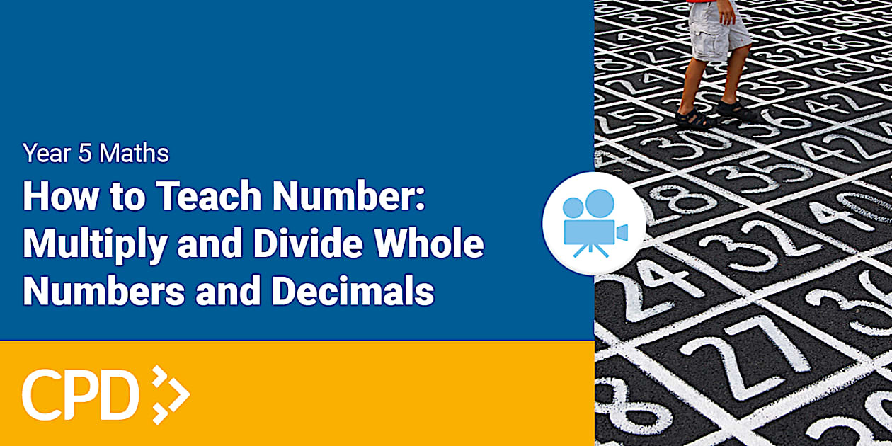 Year 5: Multiply and Divide Whole Numbers and Decimals Video CPD