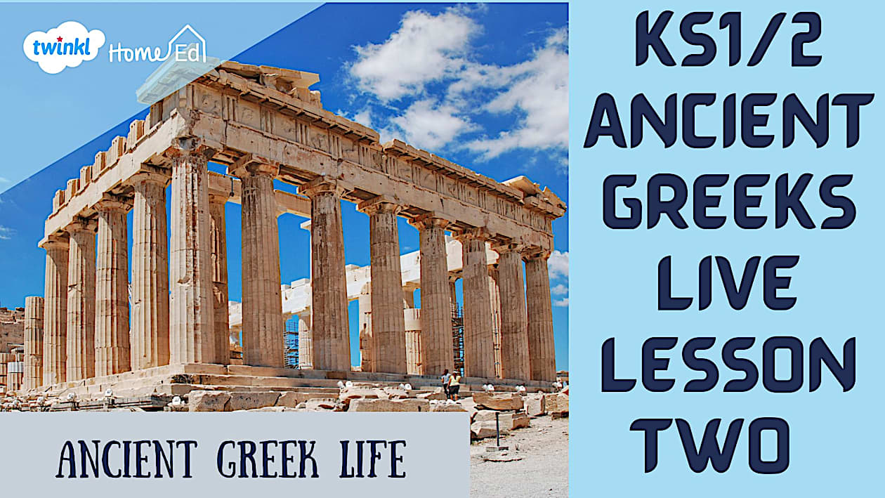 KS1/2 Ancient Greeks Lesson 2 - Ancient Greek Life - Twinkl