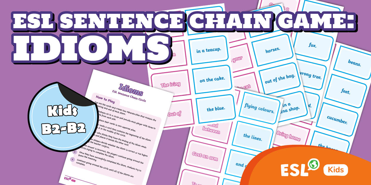 ESL Sentence Chain Game: Idioms [Kids, B1-B2]