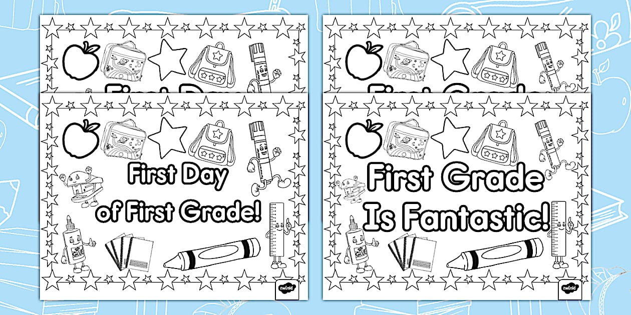 First Day of First Grade Coloring Sheets (teacher made)