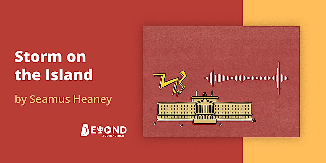 Storm on the Island by Seamus Heaney Audio Shot | Beyond Audio