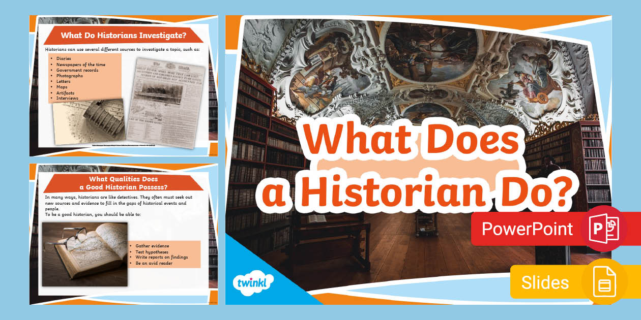 What Does a Historian Do? PowerPoint & Google Slides 6-8