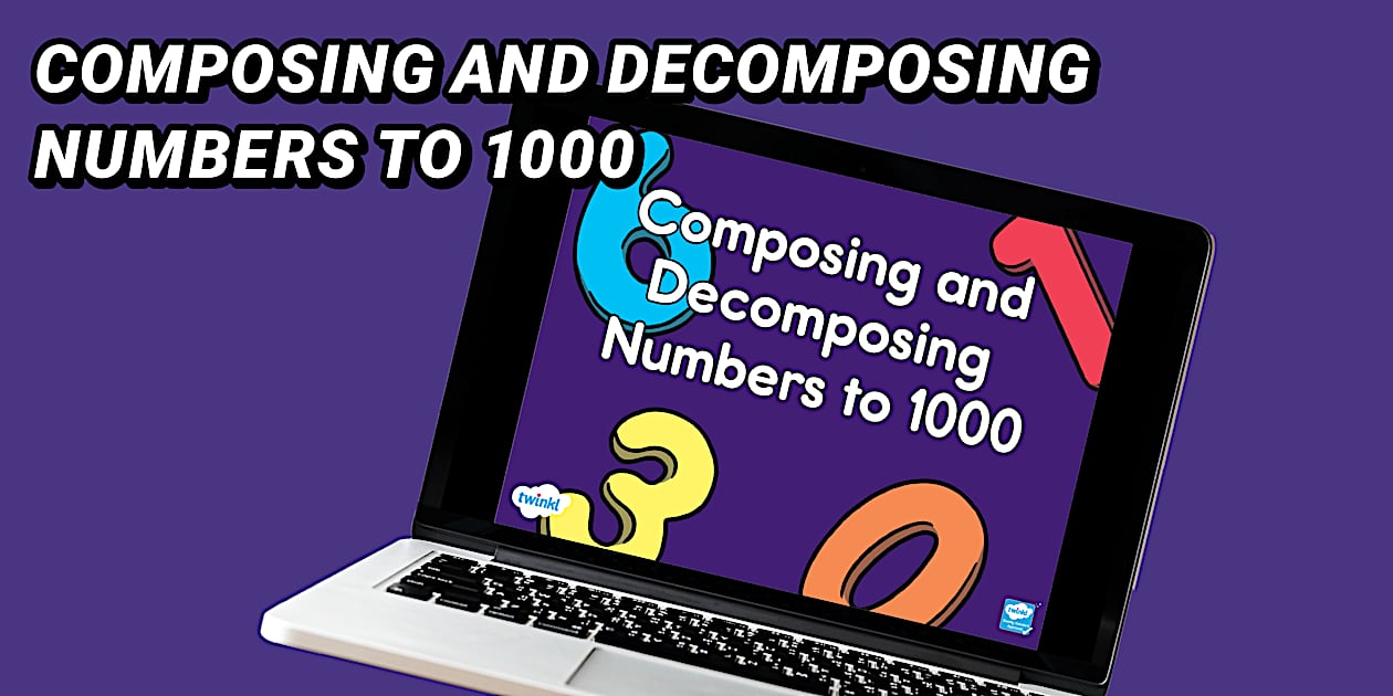 Composing and Decomposing Numbers to 1000 PowerPoint Lesson