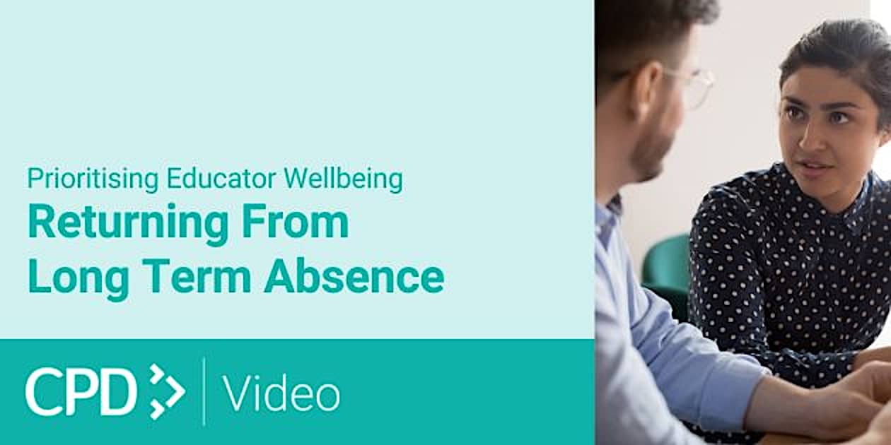 Prioritising Educator Wellbeing: Returning From Long-Term Absence CPD Video
