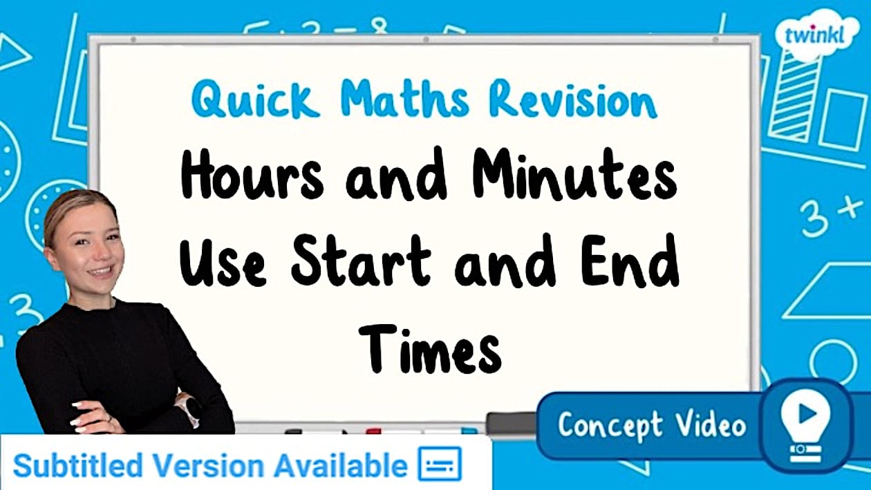 👉 Hours and Minutes - Use Start and End Times | KS2 Maths Concept Video