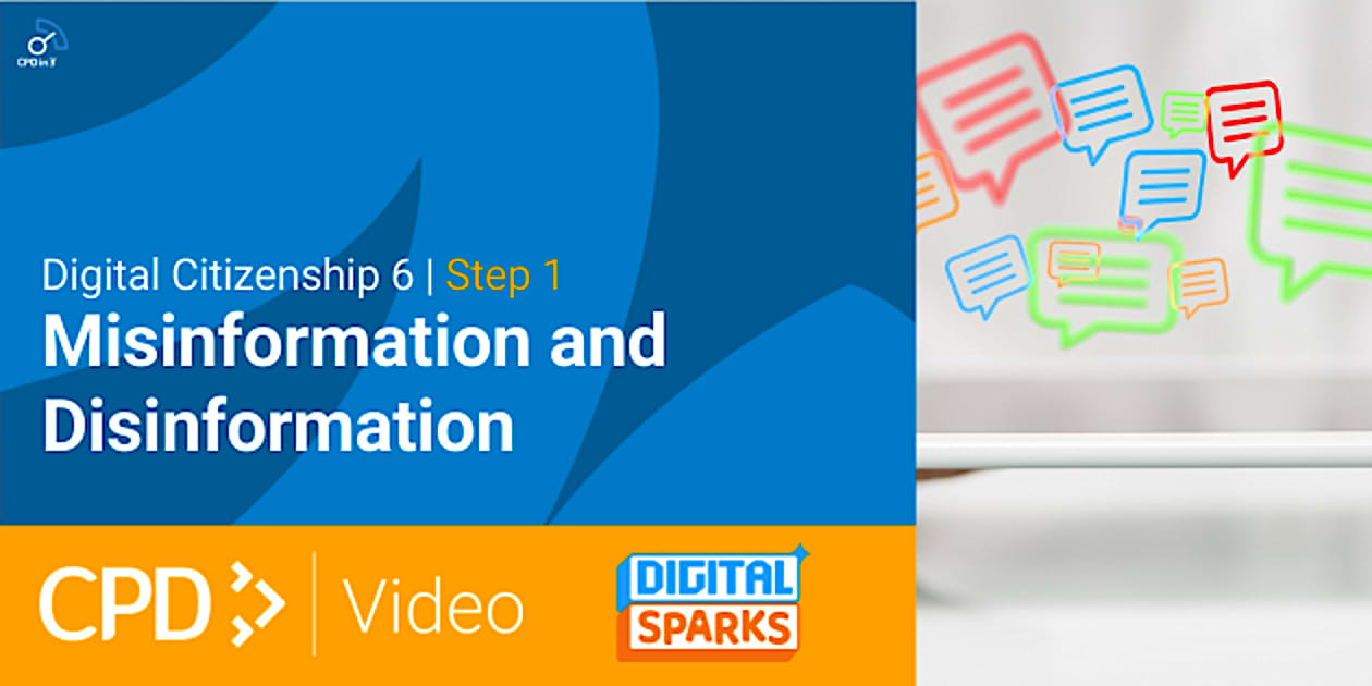 Digital Citizenship 6 | CPD in 3 Video I Step 1: Misinformation and