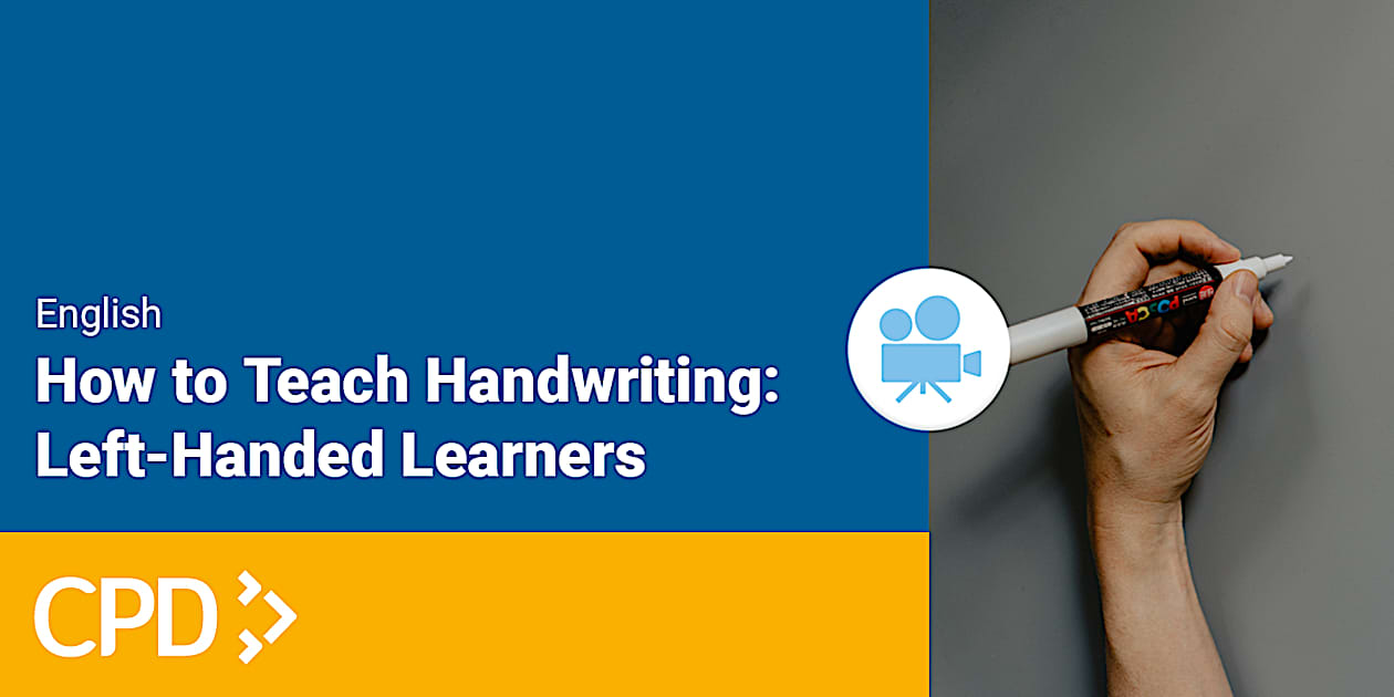 How to Teach Handwriting: Left-Handed Learners CPD Video