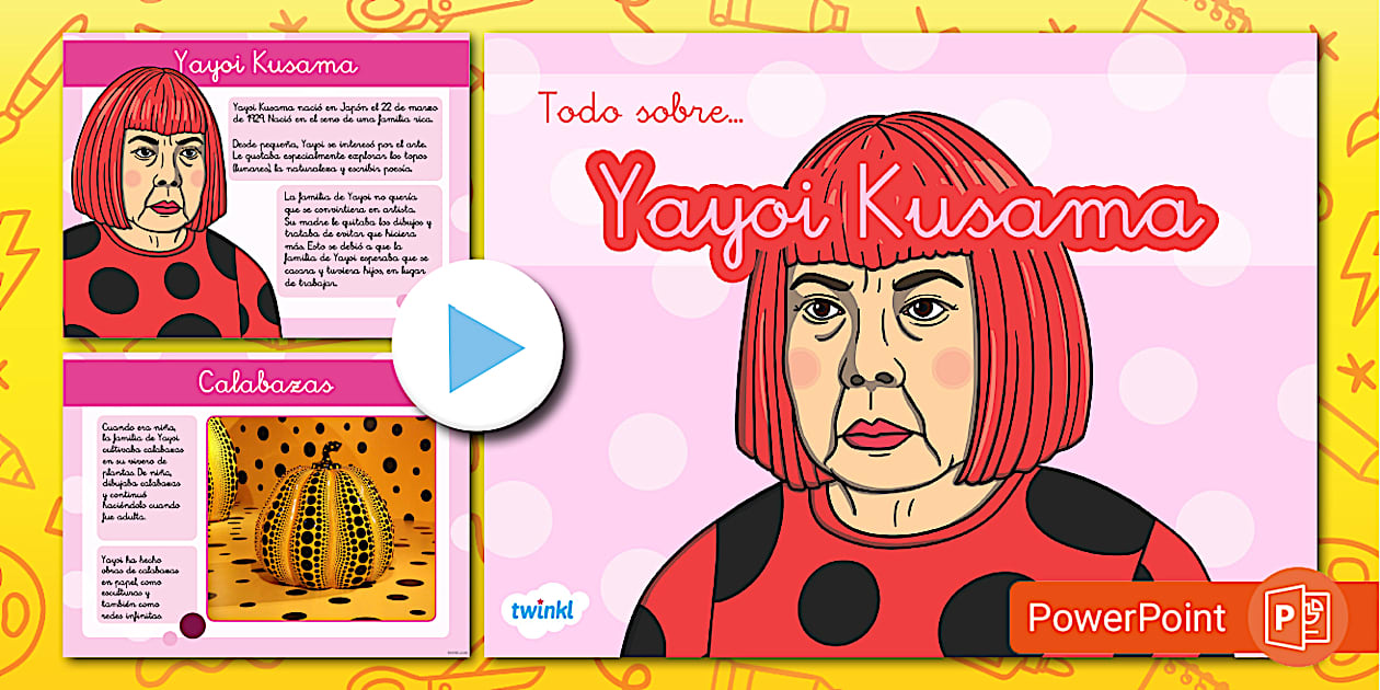 Presentación: Todo sobre Yayoi Kusama - Twinkl