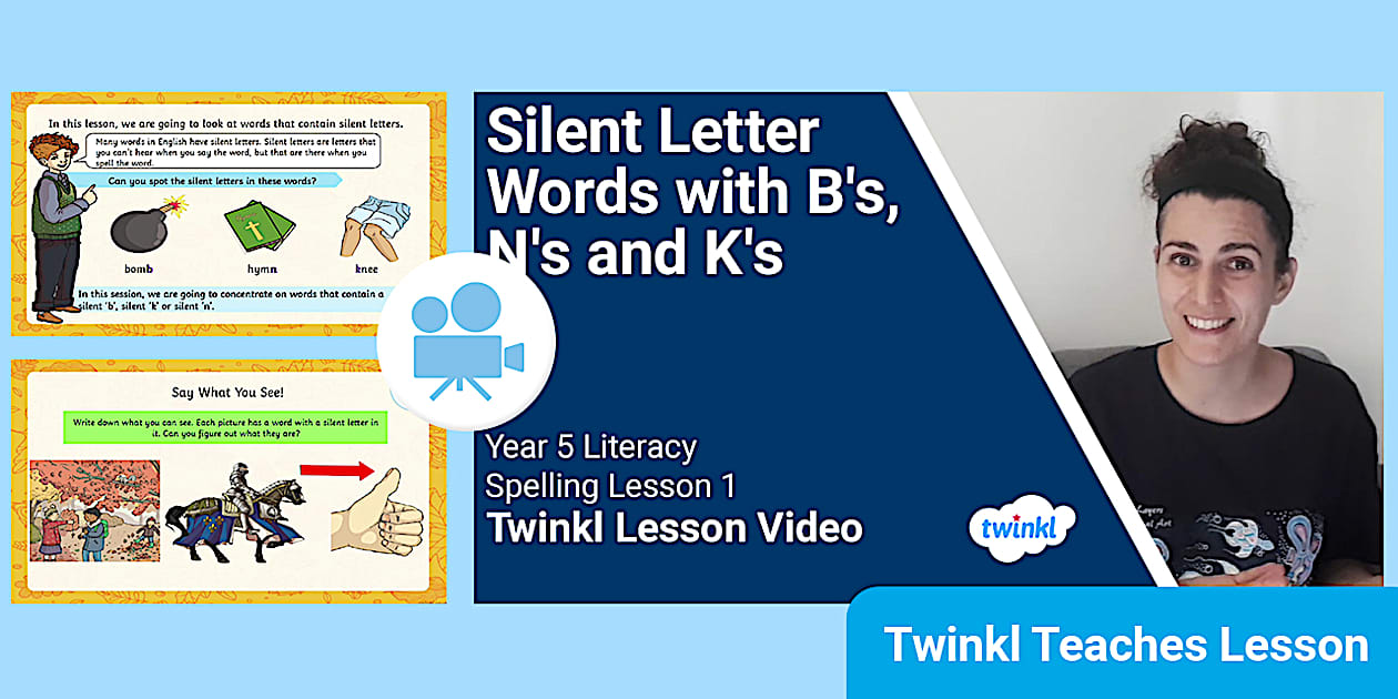 Year 5 (Ages 9-10) Silent Letters: Video Lesson 1 - Twinkl