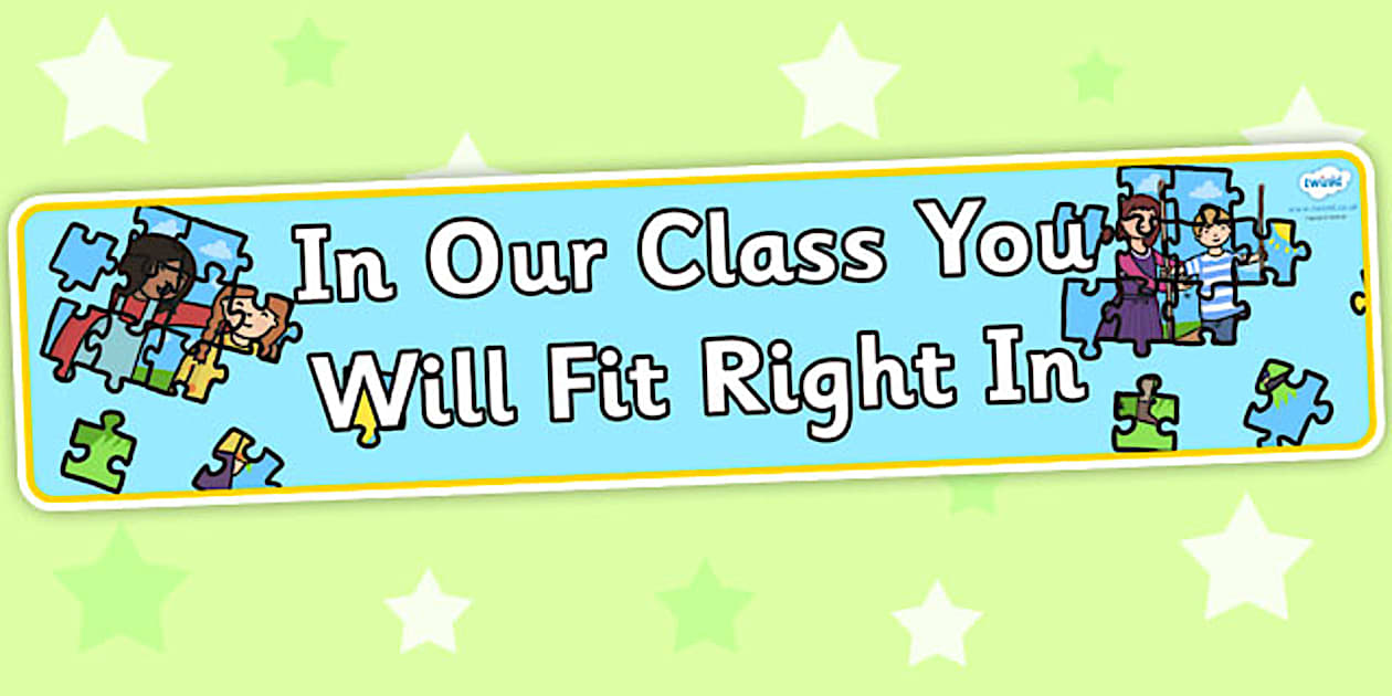 In Our Class You Will Fit Right In - Display Banner - Twinkl