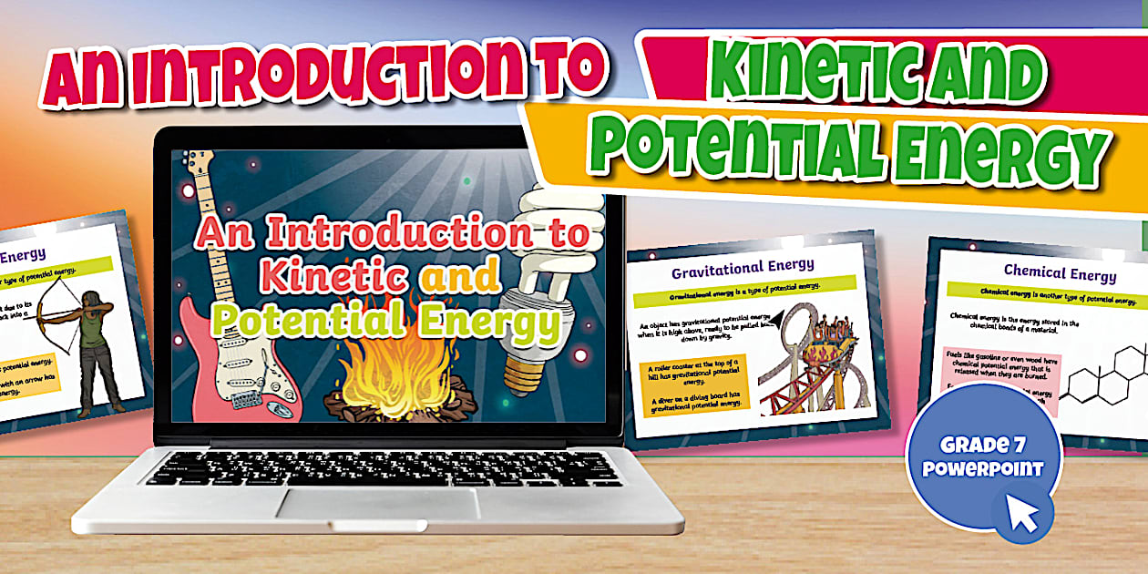 Gr7 NS Kinetic and Potential Energy Introduction PowerPoint