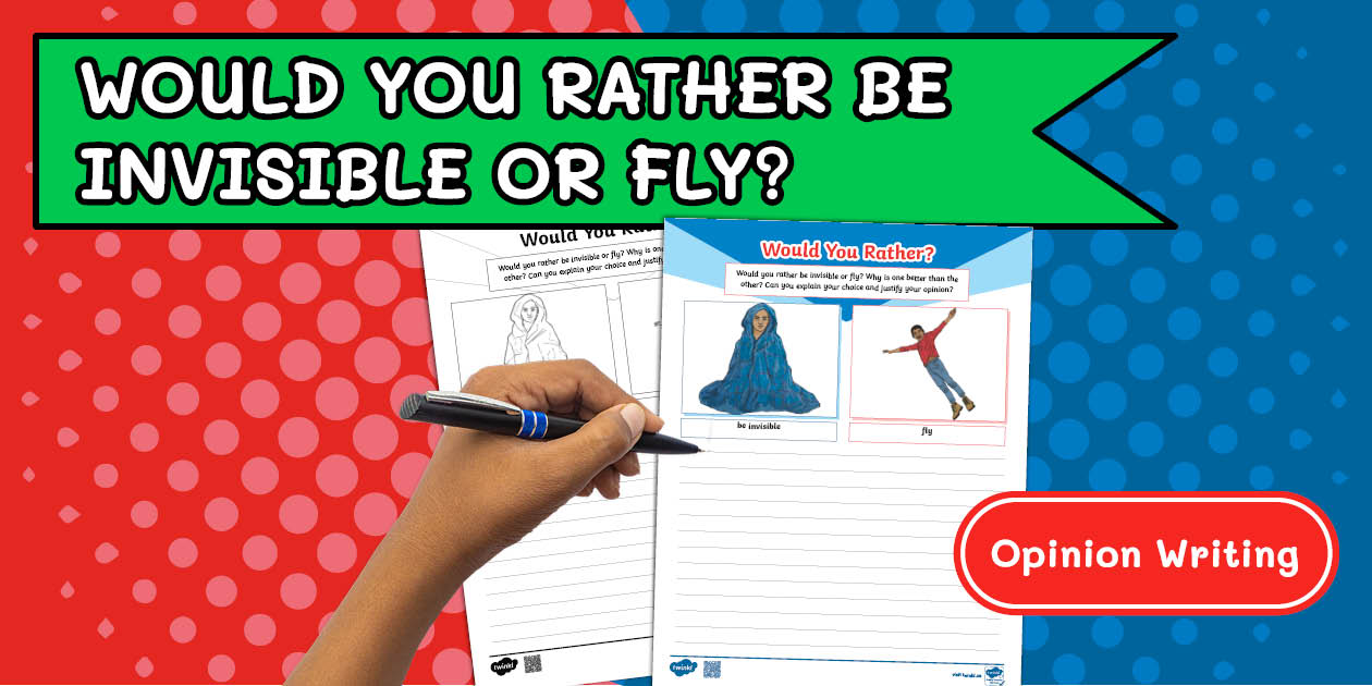 Would You Rather Be Invisible or Fly? Opinion Writing Template