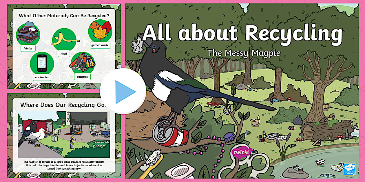 The Messy Magpie All About Recycling PowerPoint - Twinkl