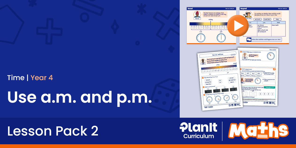 👉 Year 4 Use a.m. and p.m. Teaching Pack