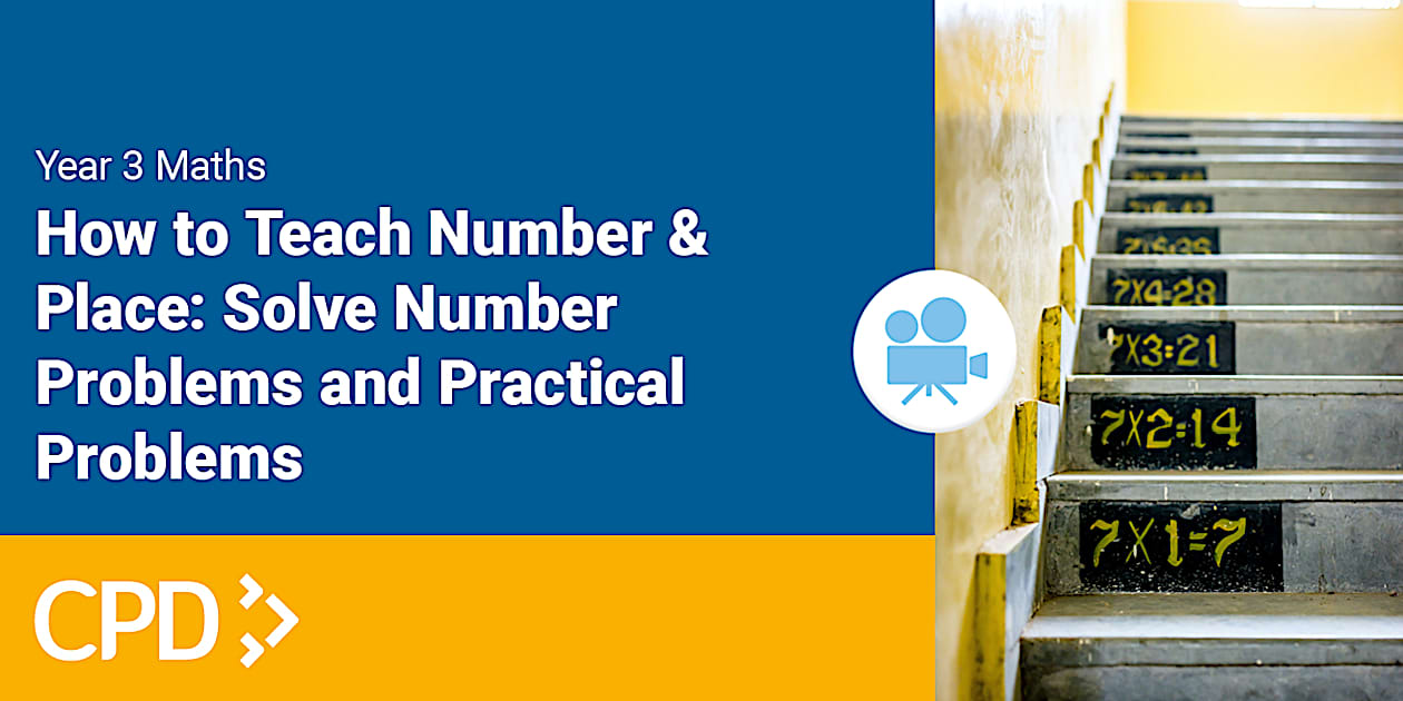 How to Teach Solving Number and Practical Problems Video CPD