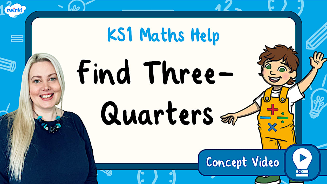 👉 Find Three-Quarters | KS1 Maths Concept Video - Twinkl