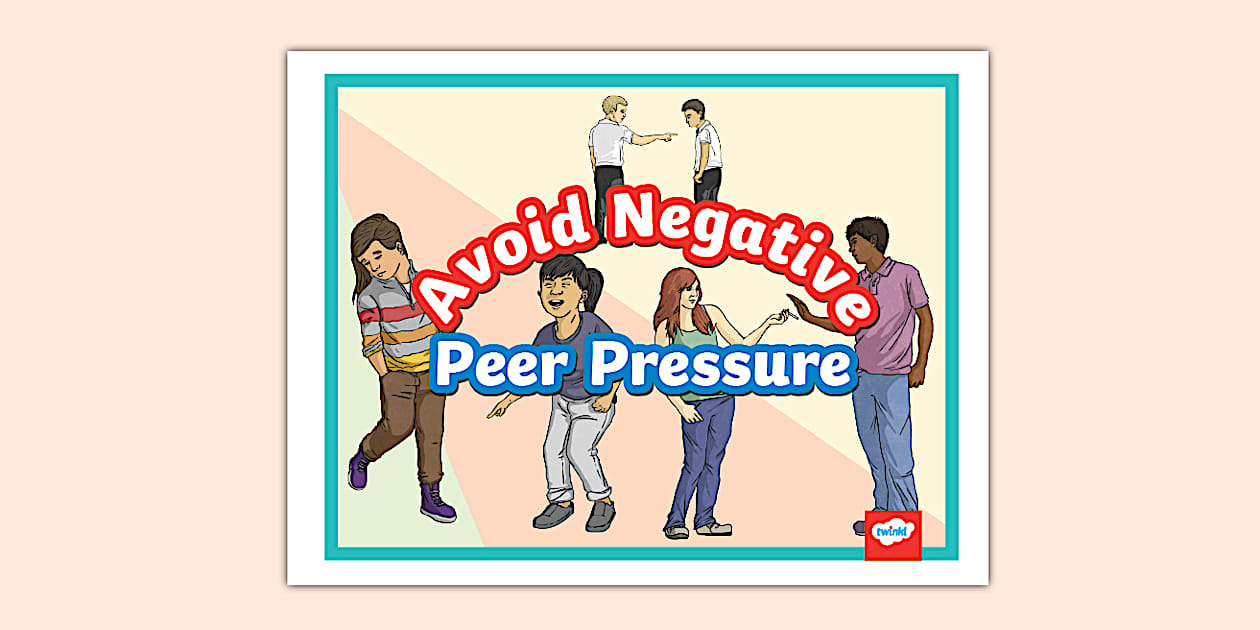Avoid Negative Peer Pressure Display Poster (teacher made)
