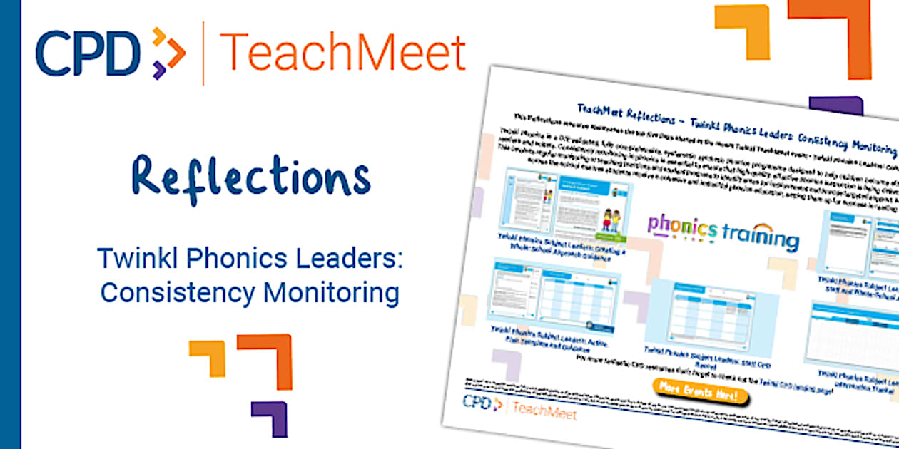 TeachMeet Reflections - Twinkl Phonics Leaders: Consistency Monitoring