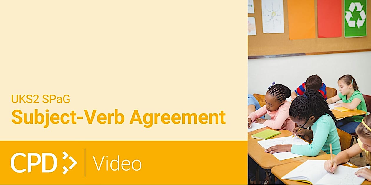 How to Teach How to Teach Composition in UKS2: Subject-Verb Agreement CPD