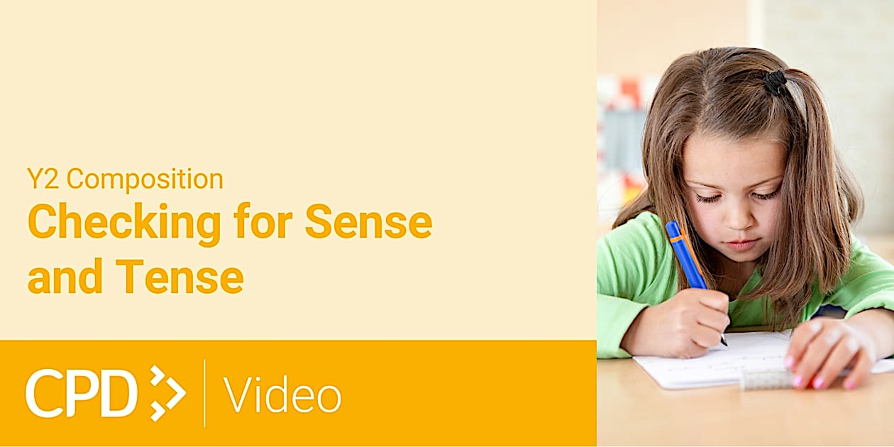 How to Teach Composition in Year 2: Checking Sense and Tense CPD Video