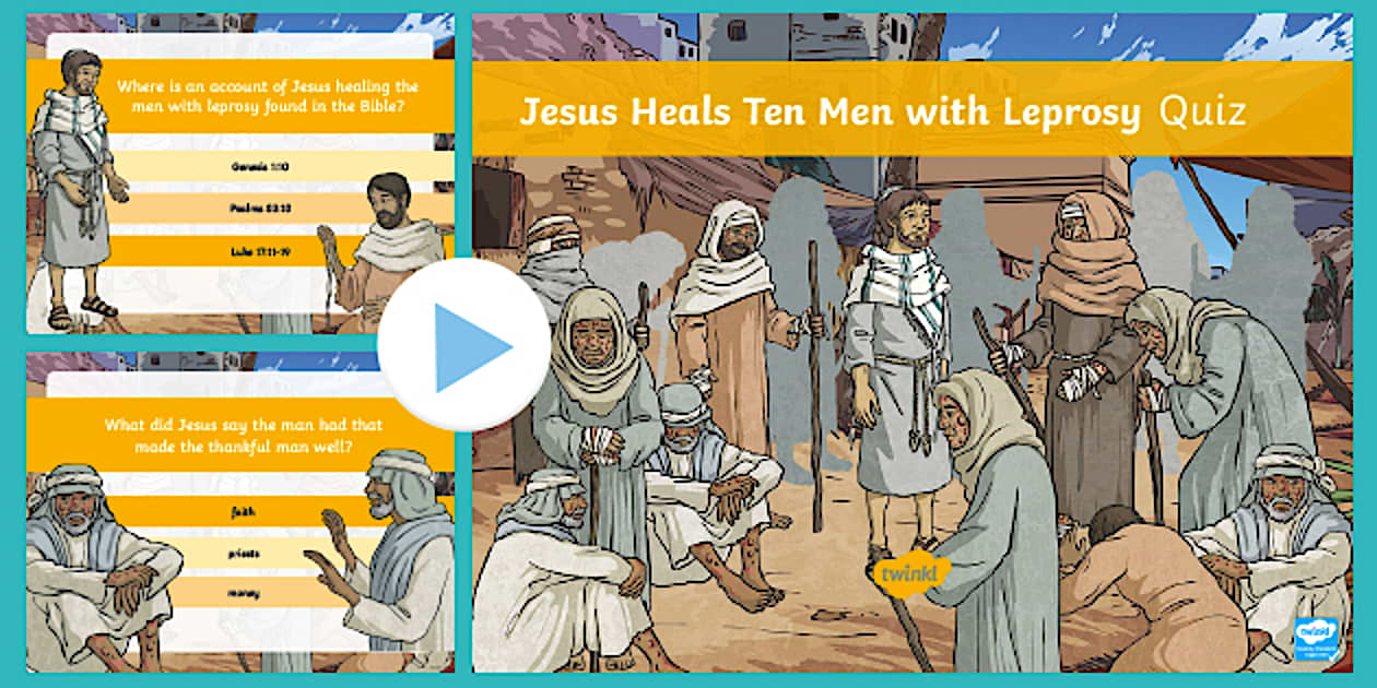 Jesus Heals Ten Men With Leprosy Quiz - Twinkl