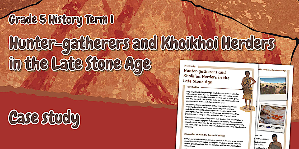Grade 5 History - Term 1 - Hunter-Gatherers and Khoikhoi Herders in the ...