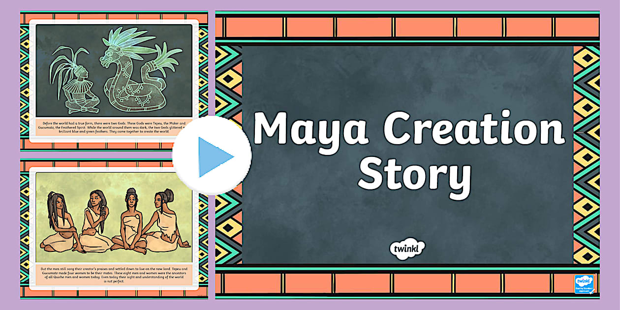 Mayan Civilisation Creation Story PowerPoint (teacher made)