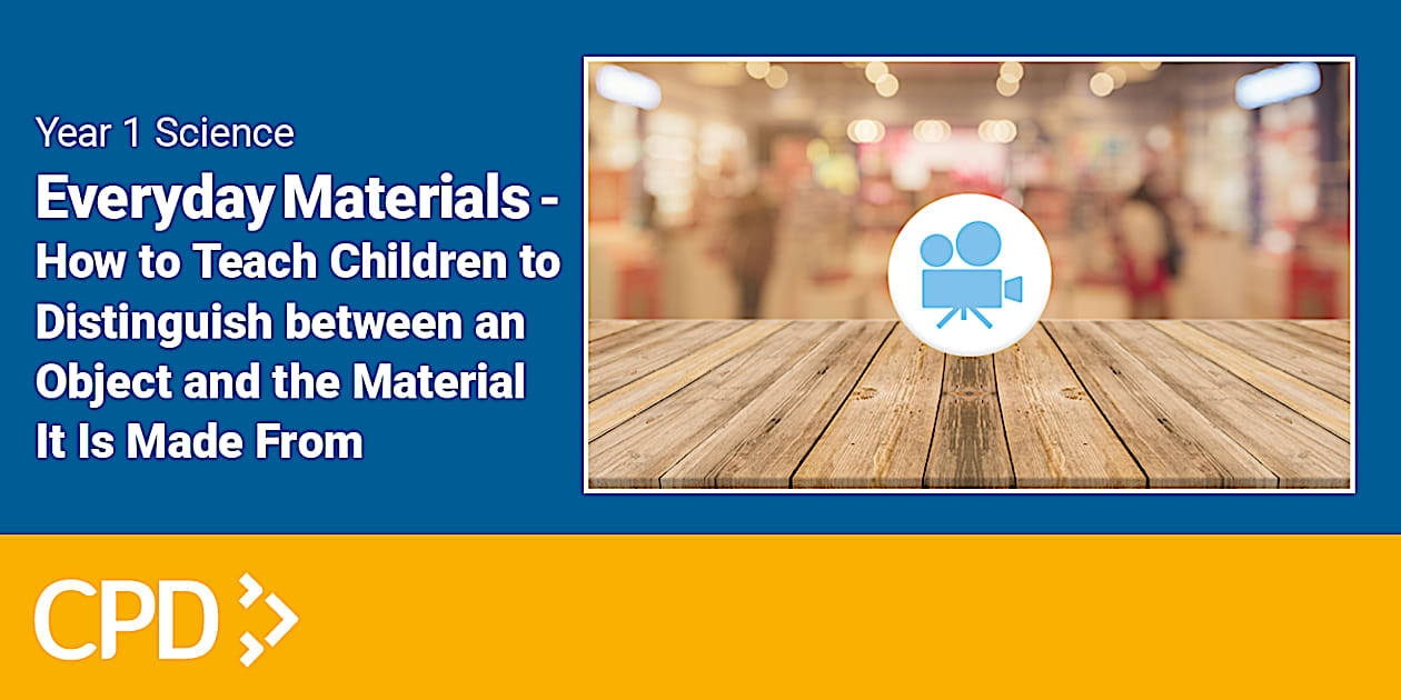 Year 1 Everyday Materials Objects & Materials CPD Video