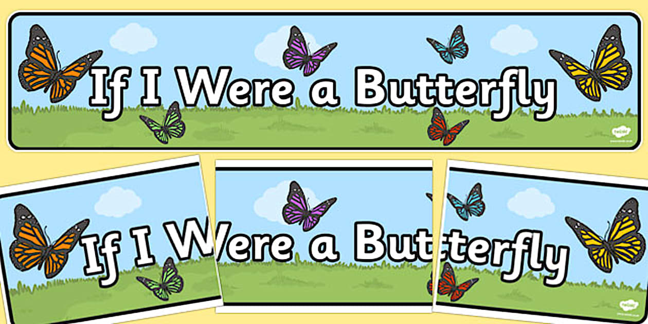 If I Were a Butterfly Display Banner (teacher made) - Twinkl