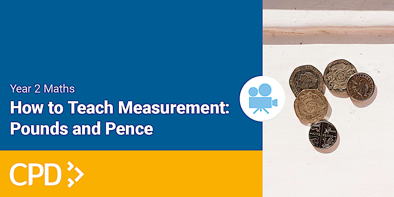 How to Teach Measurement in Year 2: Pounds & Pence CPD Video