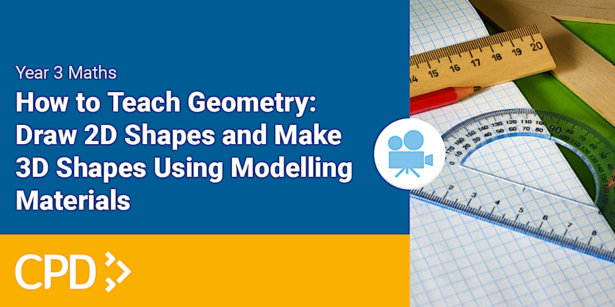 How to Teach Geometry in Year 3: Draw 2-D Shapes and Make 3-D Shapes Using
