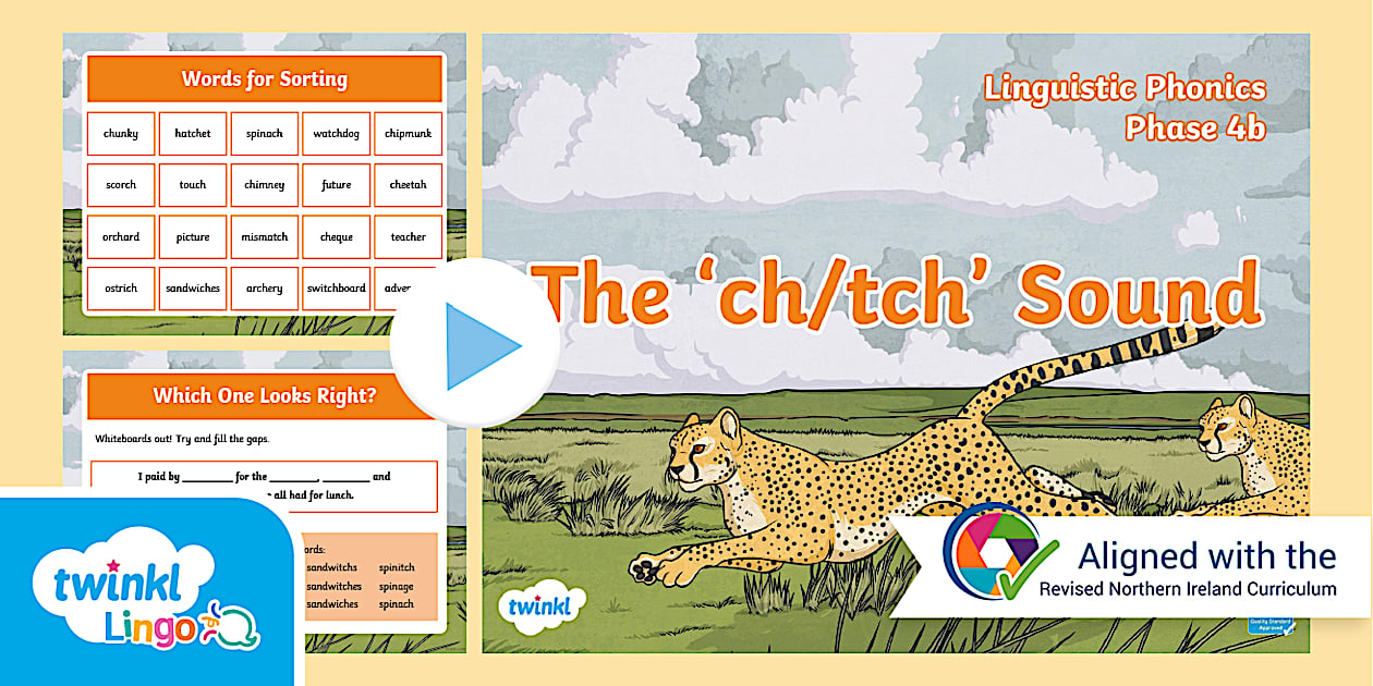Northern Ireland Linguistic Phonics Stage 5 and 6, Phase 4b, 'ch, tch'