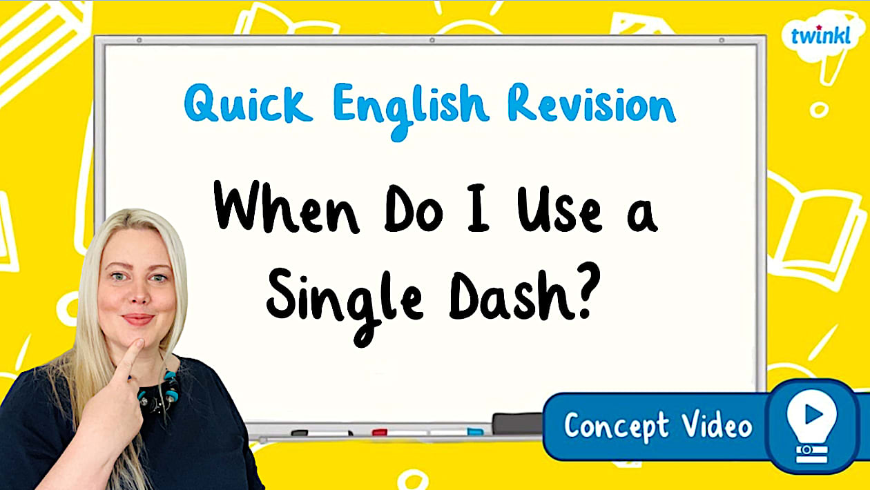 When Do I Use a Single Dash? | KS2 English Concept Video