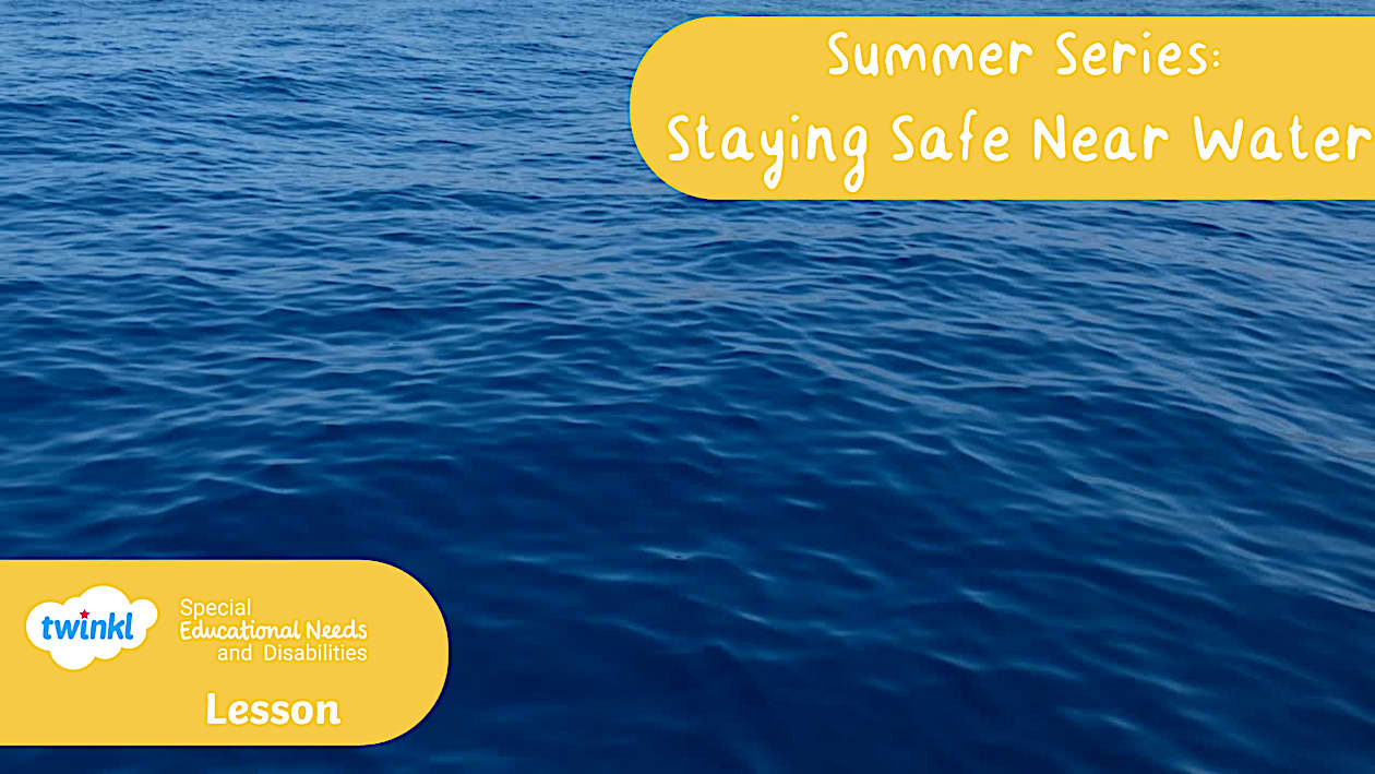 Water Safety | Summer Series | Lesson Video | Twinkl