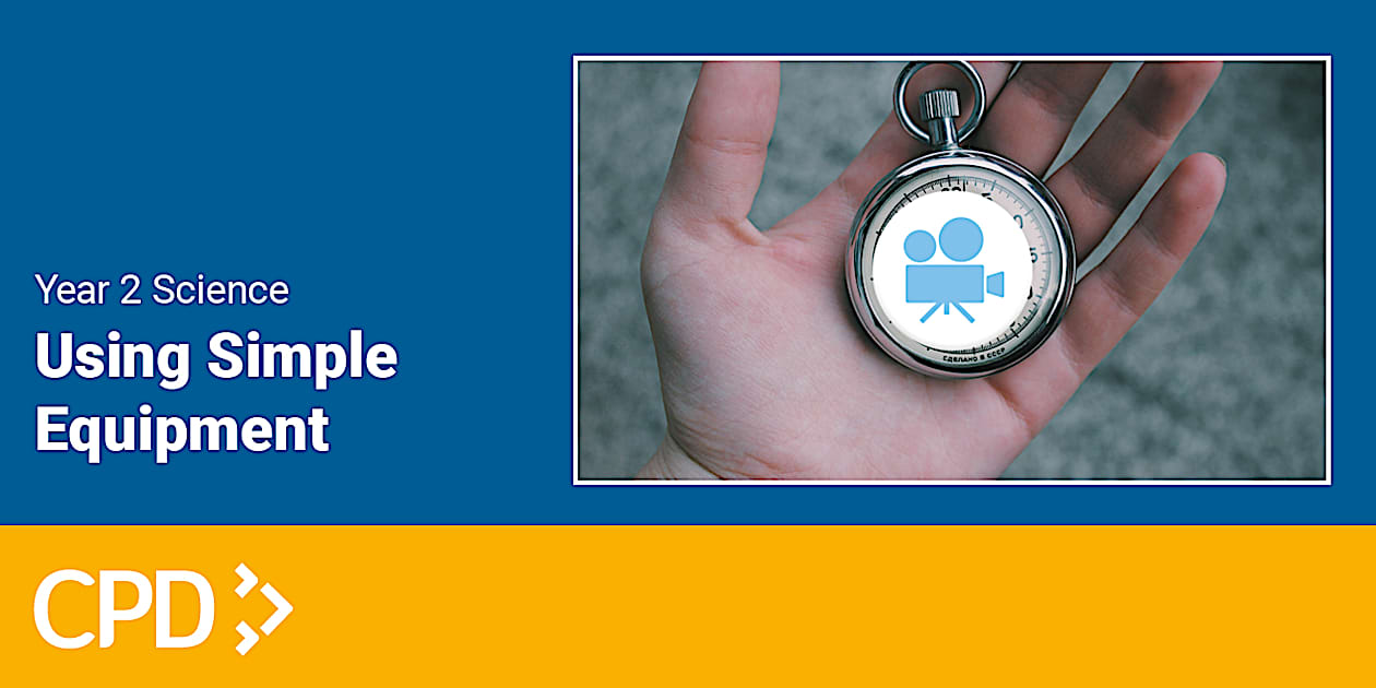 Teaching Using Simple Science Equipment in Year 2 Video CPD