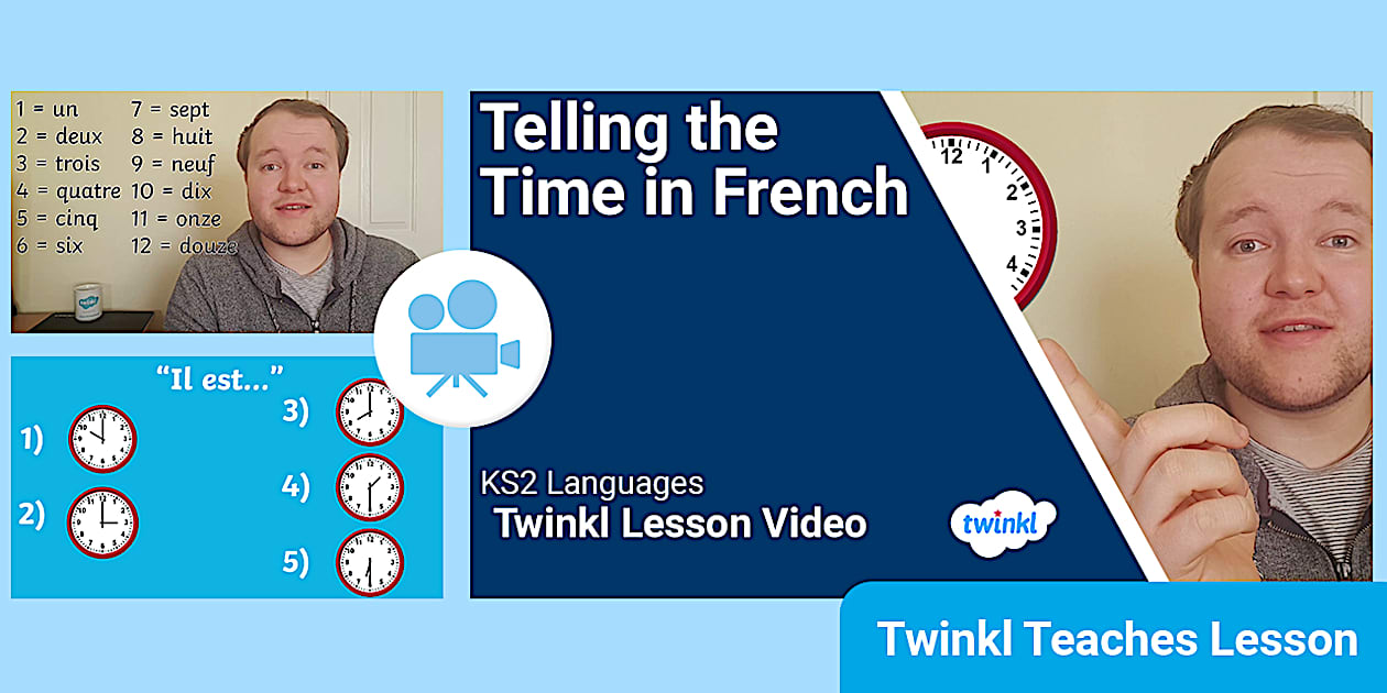 👉 KS2 French MFL: Telling the Time in French - Twinkl