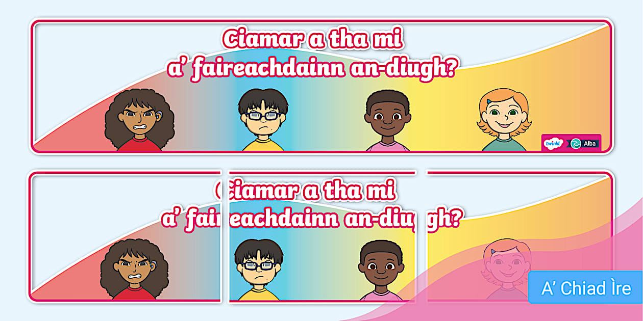 Ciamar a tha mi a' faireachdainn an-diugh? - Bratach-fada