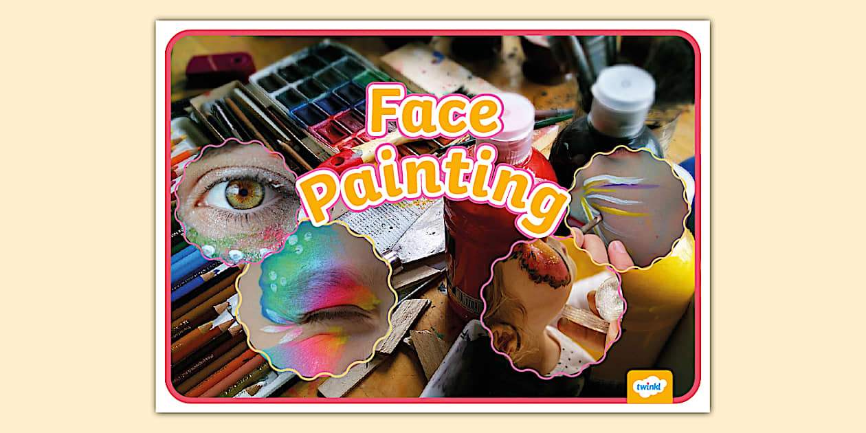 Face Painting Display Poster (teacher made) - Twinkl