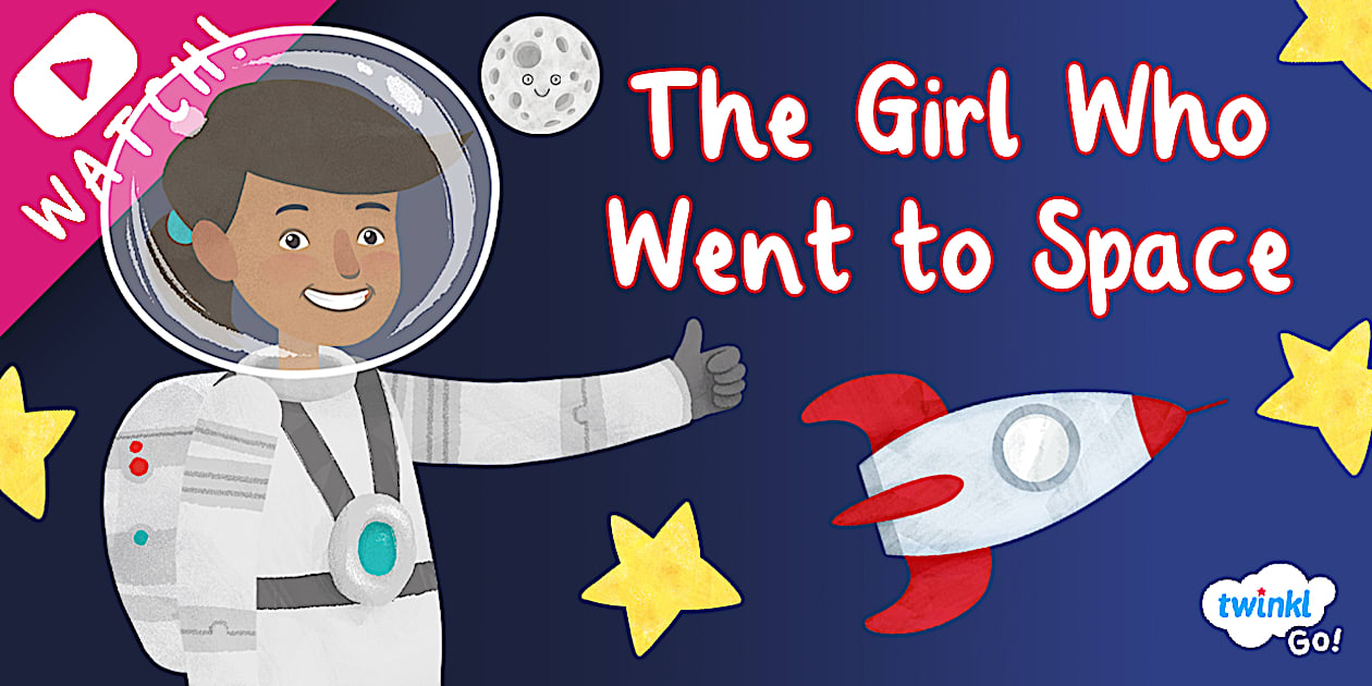 The Girl Who Went to Space Animation Video | Twinkl Go!