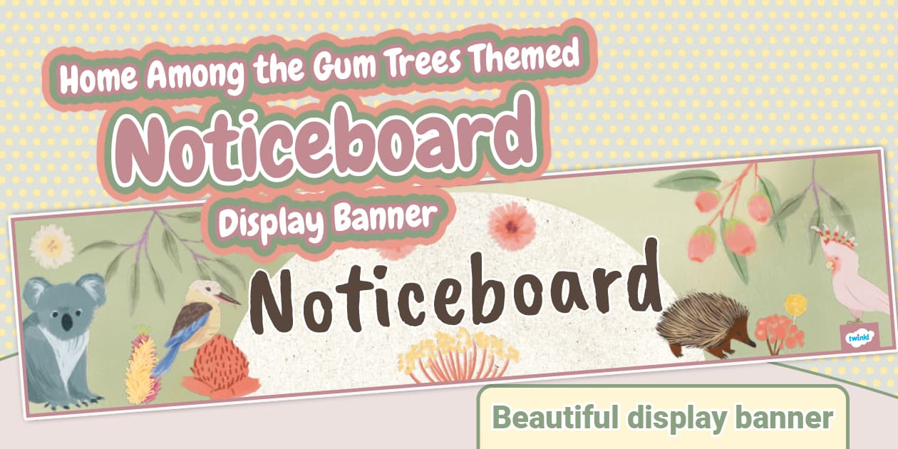 Home Among the Gum Trees Themed Noticeboard Display Banner