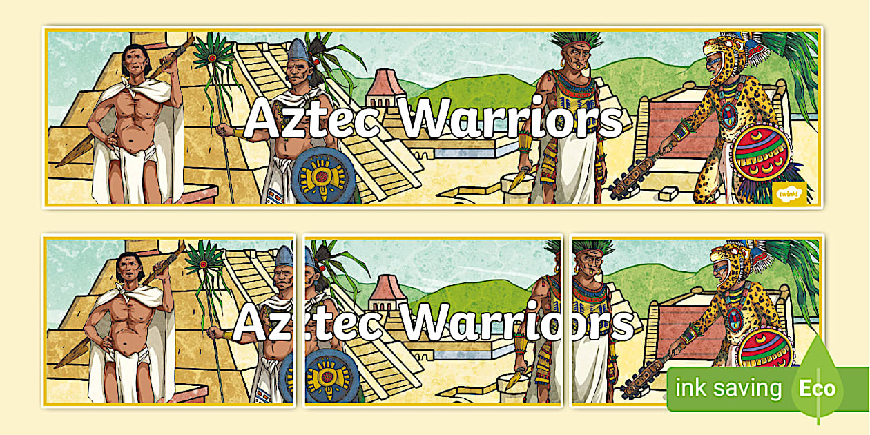 Aztec Warriors Display Banner (l'enseignant a fait) - Twinkl