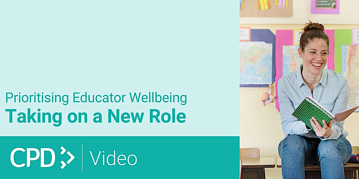 Prioritising Educator Wellbeing: Taking on a New Role Video